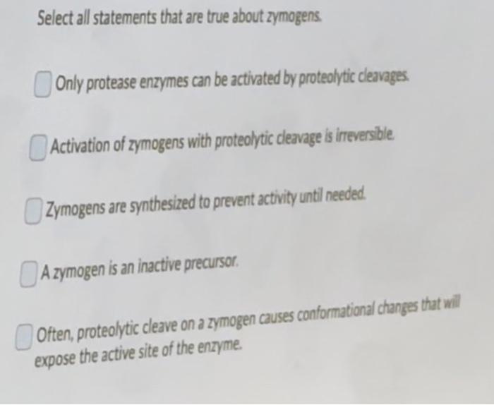 Solved Select all statements that are true about zymogens. | Chegg.com