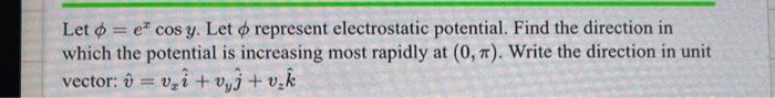 Solved Let ϕ=excosy. Let ϕ represent electrostatic | Chegg.com
