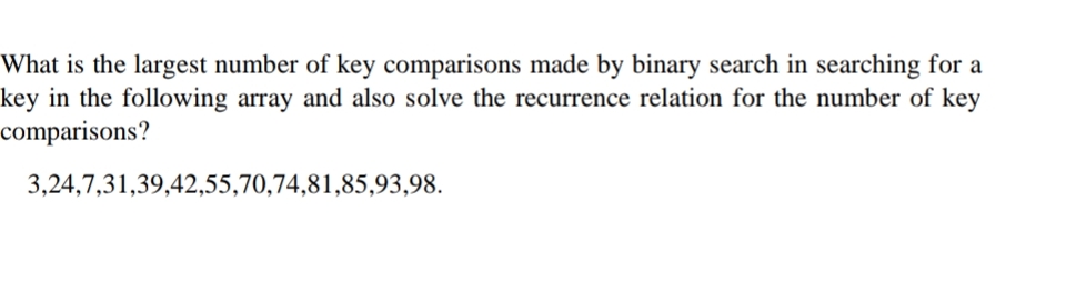 Solved What is the largest number of key comparisons made by | Chegg.com