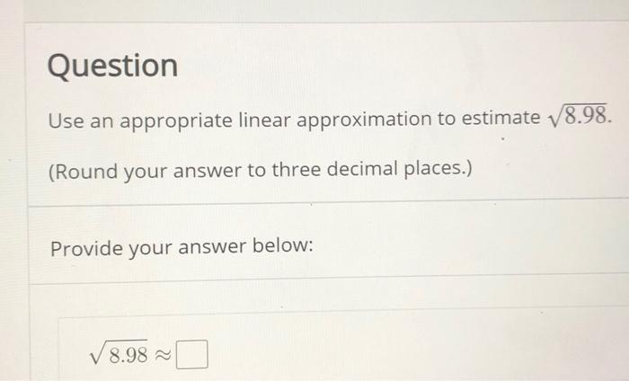 Solved Question Use an appropriate linear approximation to | Chegg.com