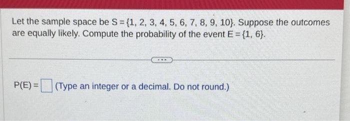 Solved Let the sample space be S={1,2,3,4,5,6,7,8,9,10}. | Chegg.com