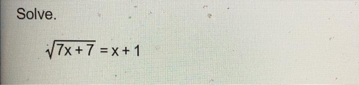 Solved Solve. 7x+7=x+1 | Chegg.com