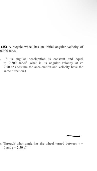 Solved (25) A bicycle wheel has an initial angular velocity | Chegg.com