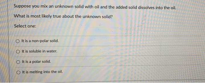 Solved Suppose You Mix An Unknown Solid With Oil And The Chegg