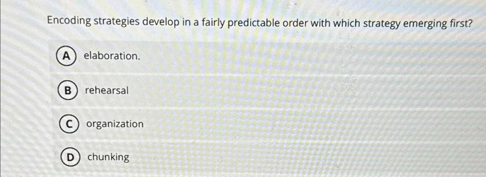 Solved Encoding strategies develop in a fairly predictable | Chegg.com