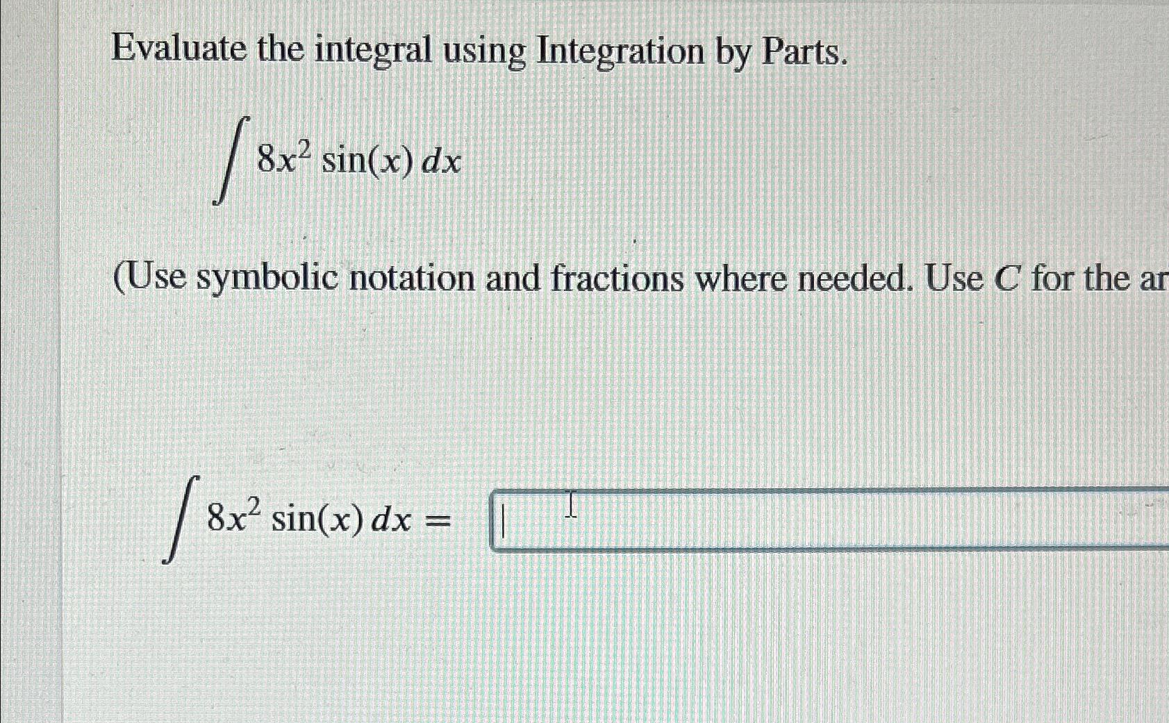 Solved Evaluate the integral using Integration by | Chegg.com