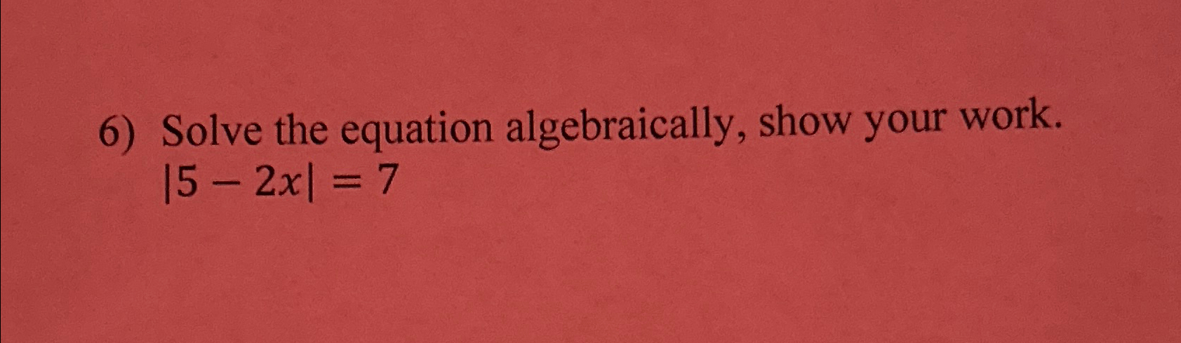 Solved Solve the equation algebraically, show your | Chegg.com