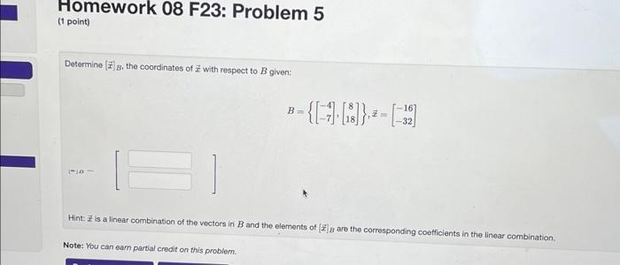 Solved Homework 08 F23: Problem 5 (1 point) Determine [x}B, | Chegg.com