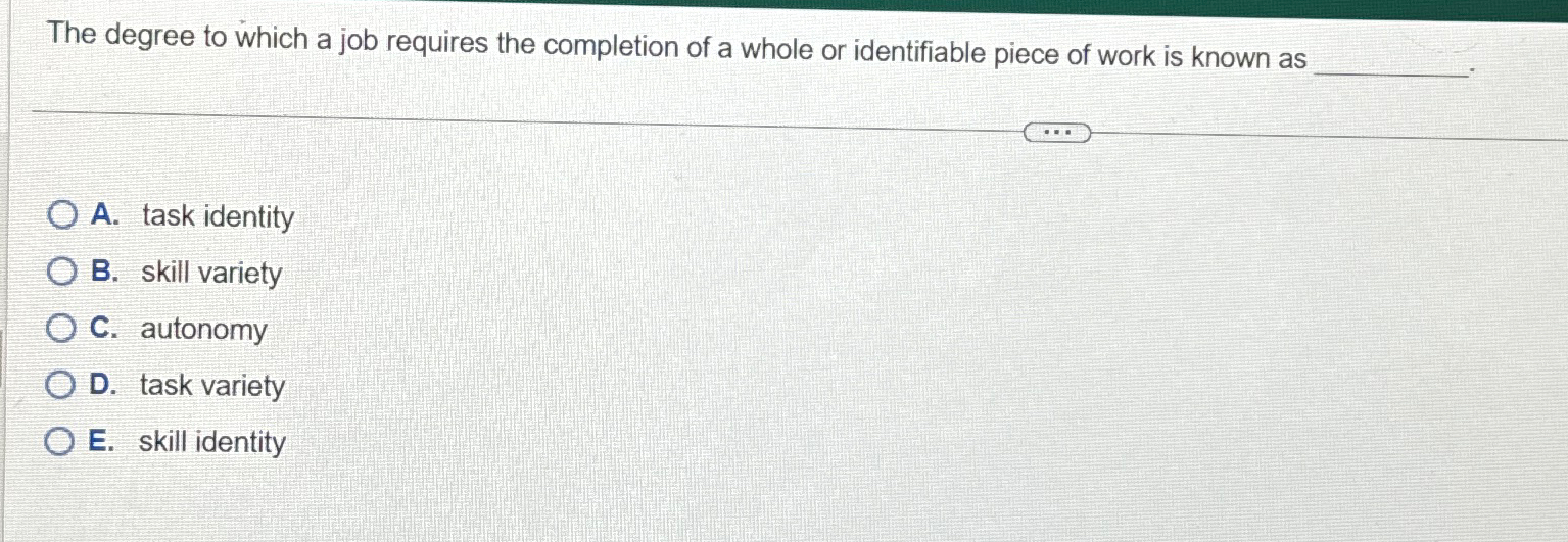 Solved The degree to which a job requires the completion of | Chegg.com