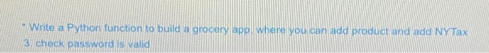 Solved Write a Python function to build a grocery app where | Chegg.com