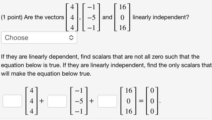 Solved (1 point) Are the vectors ⎣⎡444⎦⎤,⎣⎡−1−5−1⎦⎤ and | Chegg.com