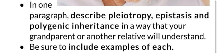 Solved - In one paragraph, describe pleiotropy, epistasis | Chegg.com