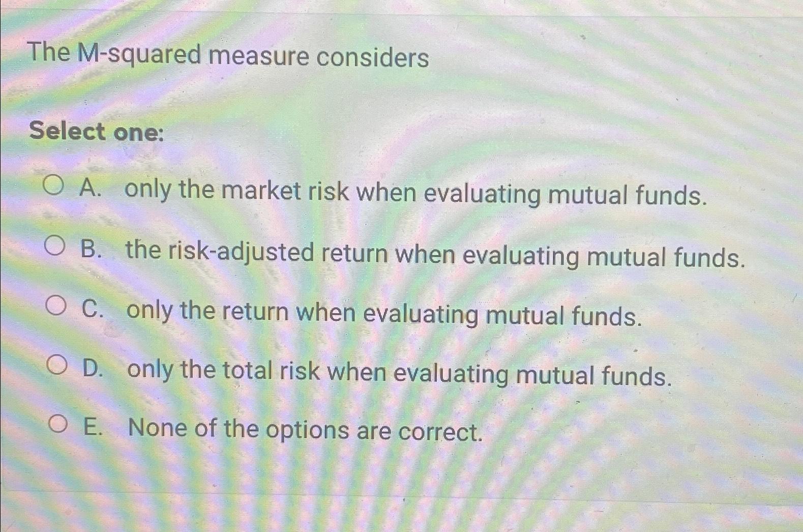 Solved The M-squared measure considersSelect one:A. ﻿only | Chegg.com