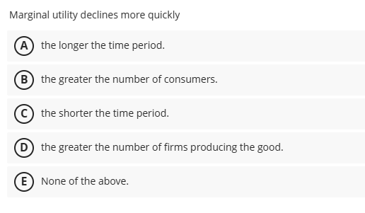 Solved Marginal utility declines more quicklythe longer the | Chegg.com