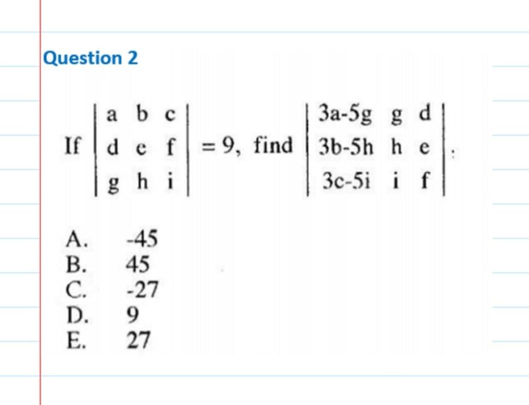 Solved If ∣∣adgbehcfi∣∣=9, find ∣∣3a−5g3b−5h3c−5ighidef∣∣ : | Chegg.com