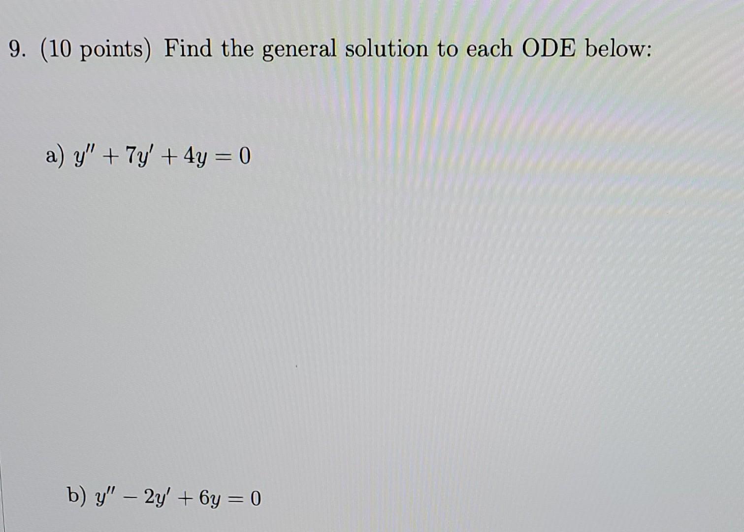 Solved (10 points) Find the general solution to each ODE | Chegg.com