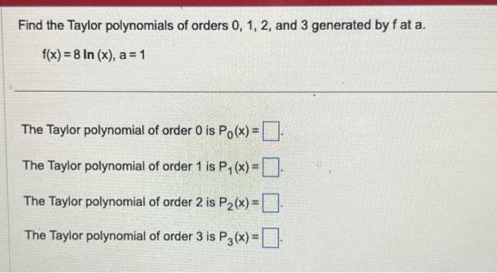 Solved Find the Taylor polynomials of orders 0,1,2, and 3 | Chegg.com