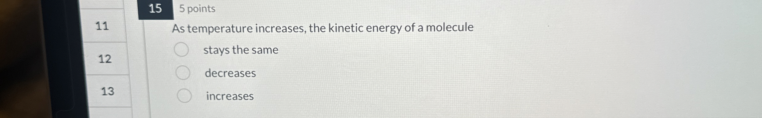Solved 155 ﻿points11As temperature increases, the kinetic | Chegg.com