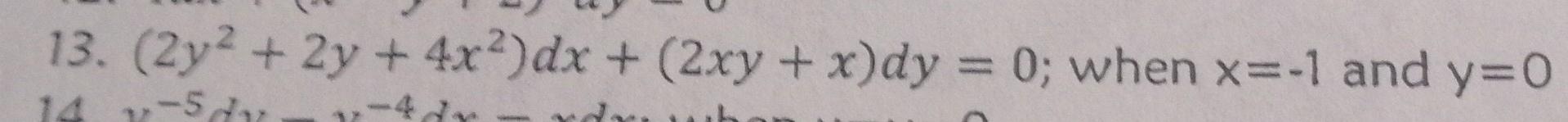 Solved 13. (2y2 + 2y + 4x2)dx + (2xy + x)dy = 0; when x=-1 | Chegg.com