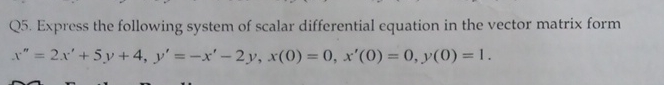 Solved Q5. ﻿Express the following system of scalar | Chegg.com