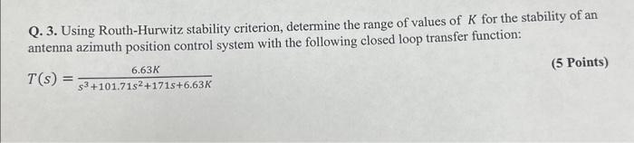 Solved Q. 3. Using Routh-Hurwitz stability criterion, | Chegg.com