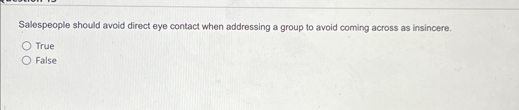 Solved Salespeople should avoid direct eye contact when | Chegg.com