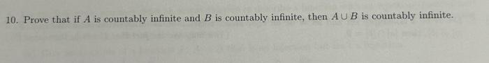 Solved 10. Prove that if A is countably infinite and B is | Chegg.com