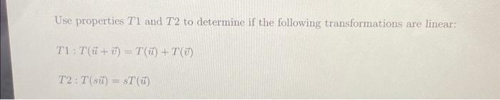 Solved Use properties T1 and T2 to determine if the | Chegg.com