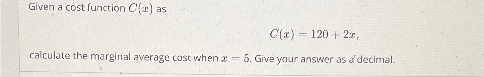 Solved Given a cost function C(x) ﻿asC(x)=120+2x,calculate | Chegg.com
