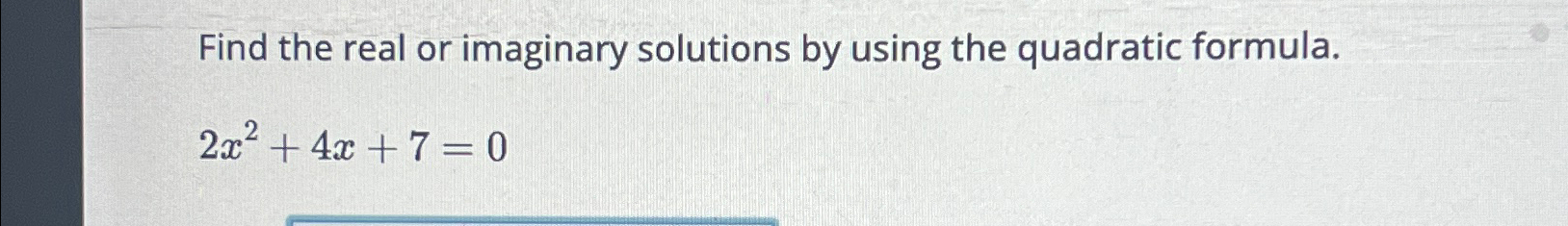 Solved Find the real or imaginary solutions by using the | Chegg.com