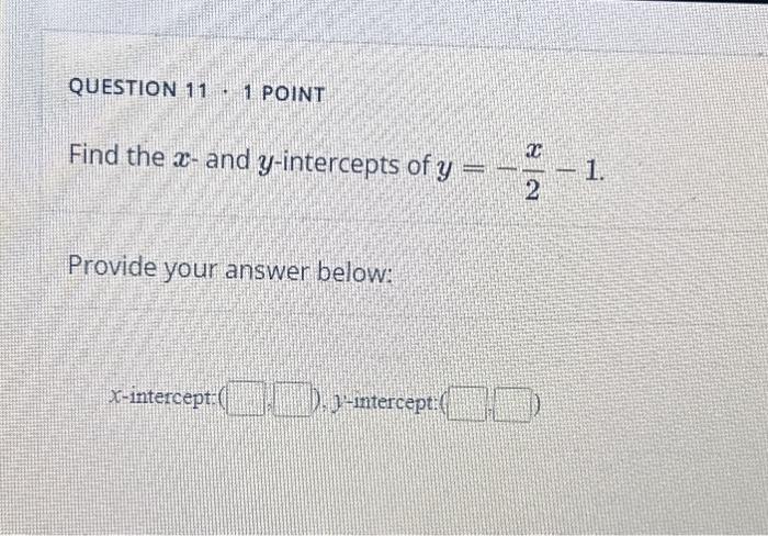 Solved QUESTION 11 1 POINT E Find the x- and y-intercepts of | Chegg.com