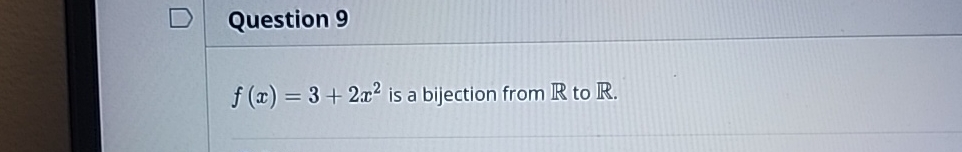 Solved Question 9f(x)=3+2x2 ﻿is a bijection from R ﻿to R. | Chegg.com
