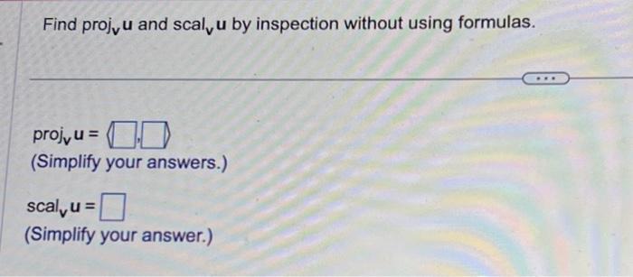 Solved Find projvu and scalvu by inspection without using | Chegg.com