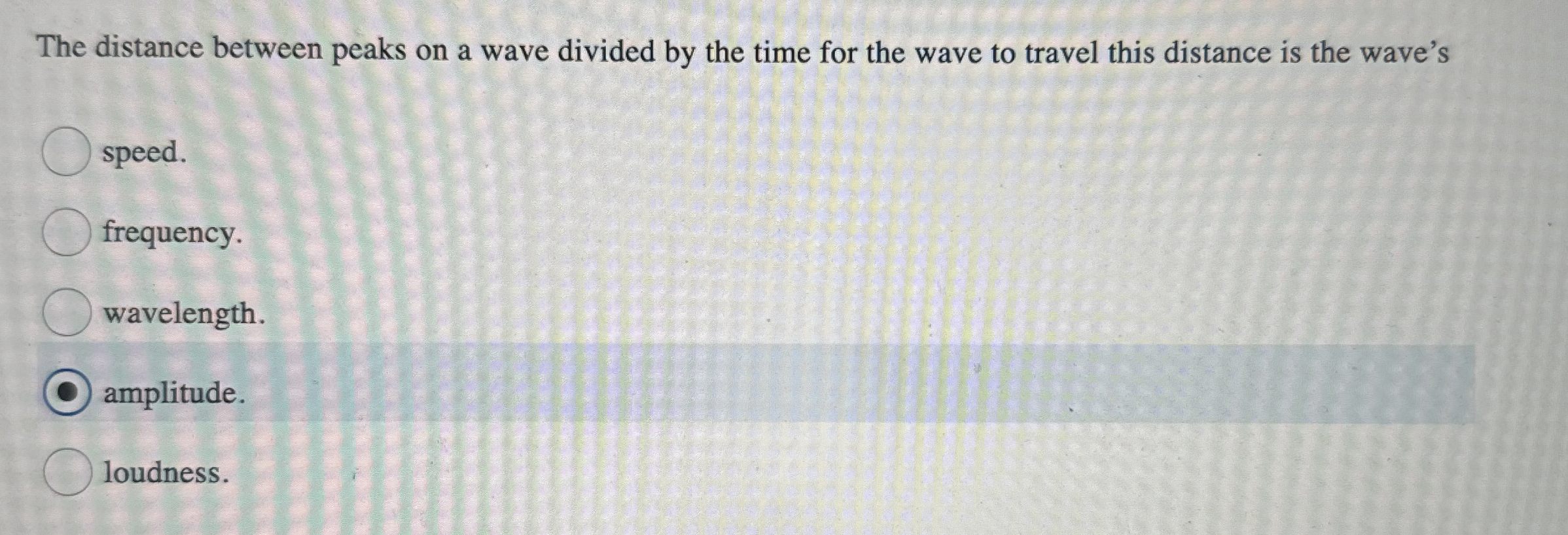Solved The distance between peaks on a wave divided by the | Chegg.com