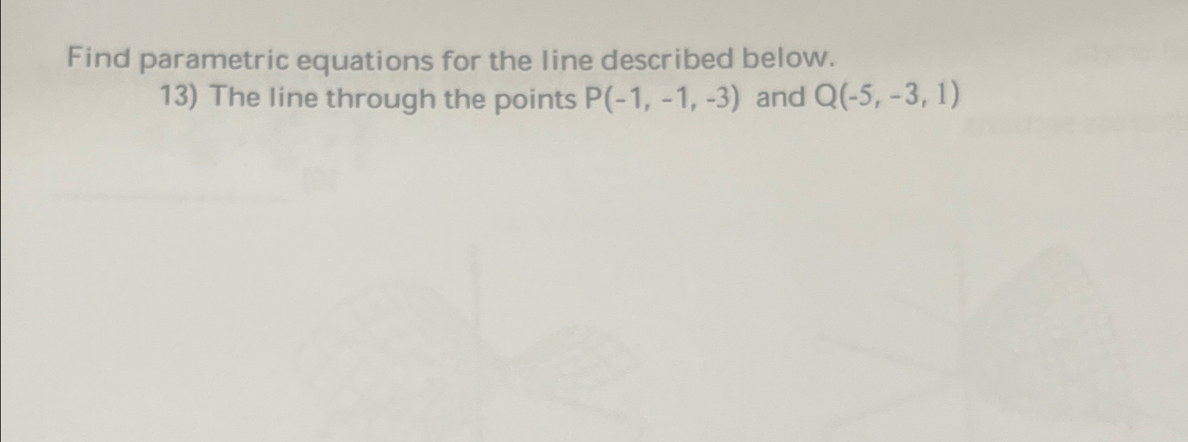 Solved Find parametric equations for the line described | Chegg.com