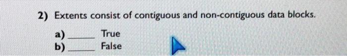 Solved 2) Extents consist of contiguous and non-contiguous | Chegg.com