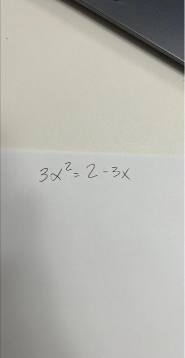 Solved 3x2=2−3x | Chegg.com
