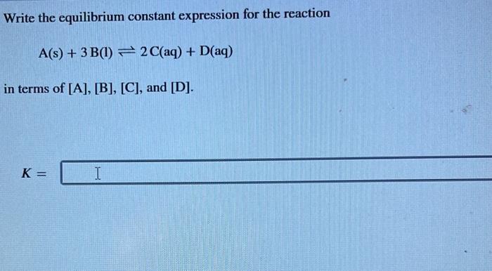 Solved Write The Equilibrium Constant Expression For The