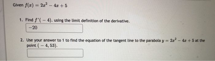 Solved Given f(x) = 2x2 - 4x + 5 1. Find f'(-4). using the | Chegg.com