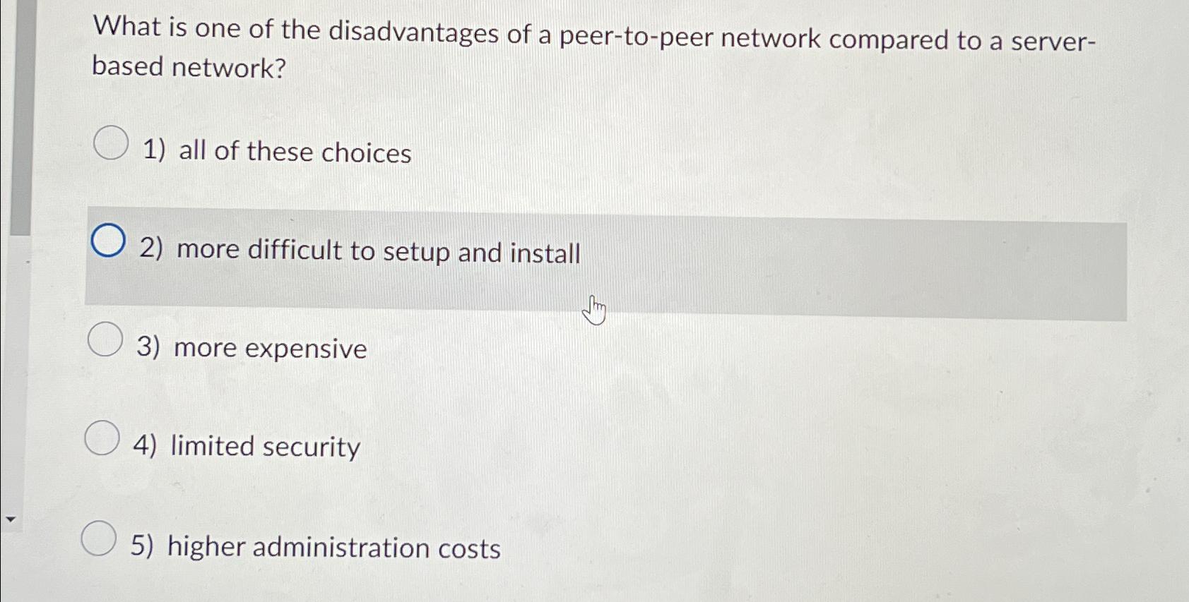 Solved What is one of the disadvantages of a peer-to-peer | Chegg.com