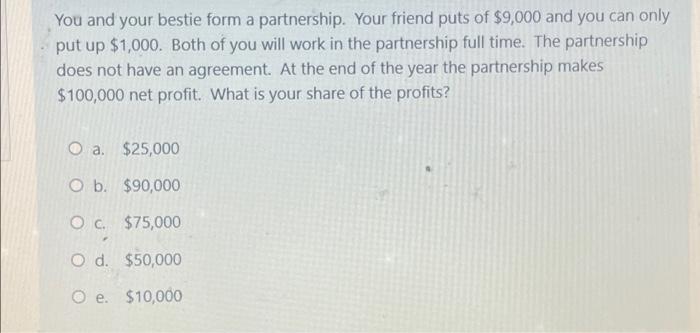 Solved You and your bestie form a partnership. Your friend | Chegg.com