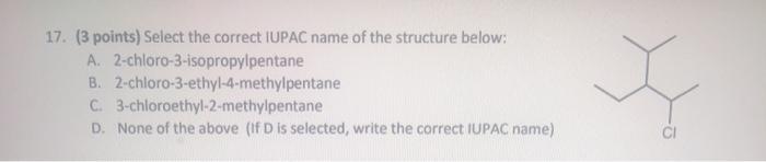 Solved 17. (3 points) Select the correct IUPAC name of the | Chegg.com