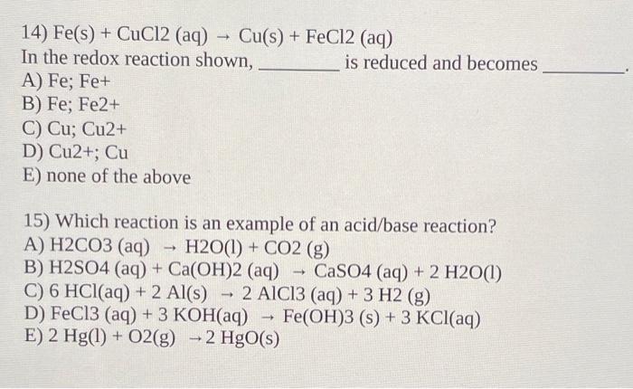 Solved 14) Fe(s) + CuCl2 (aq) + Cu(s) + FeCl2 (aq) In the | Chegg.com