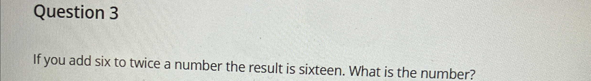 Solved Question 3If you add six to twice a number the result | Chegg.com