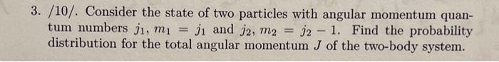 Solved 3. /10/. Consider the state of two particles with | Chegg.com