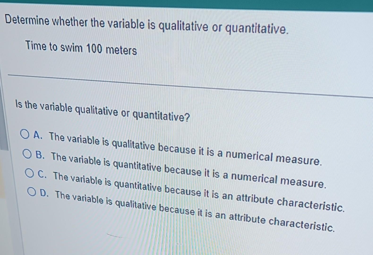 Solved Determine whether the variable is qualitative or | Chegg.com