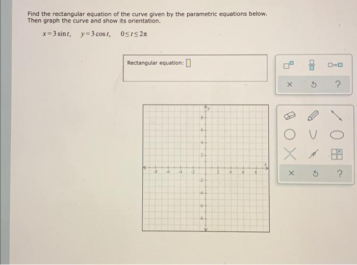 Solved Find the rectangular equation of the curve given by | Chegg.com