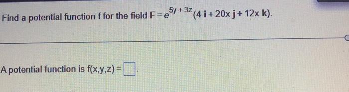 Solved Find a potential function f for the field | Chegg.com