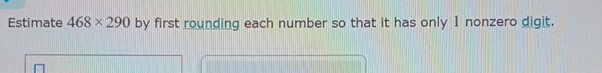 Solved Estimate 468×290 ﻿by first rounding each number so | Chegg.com