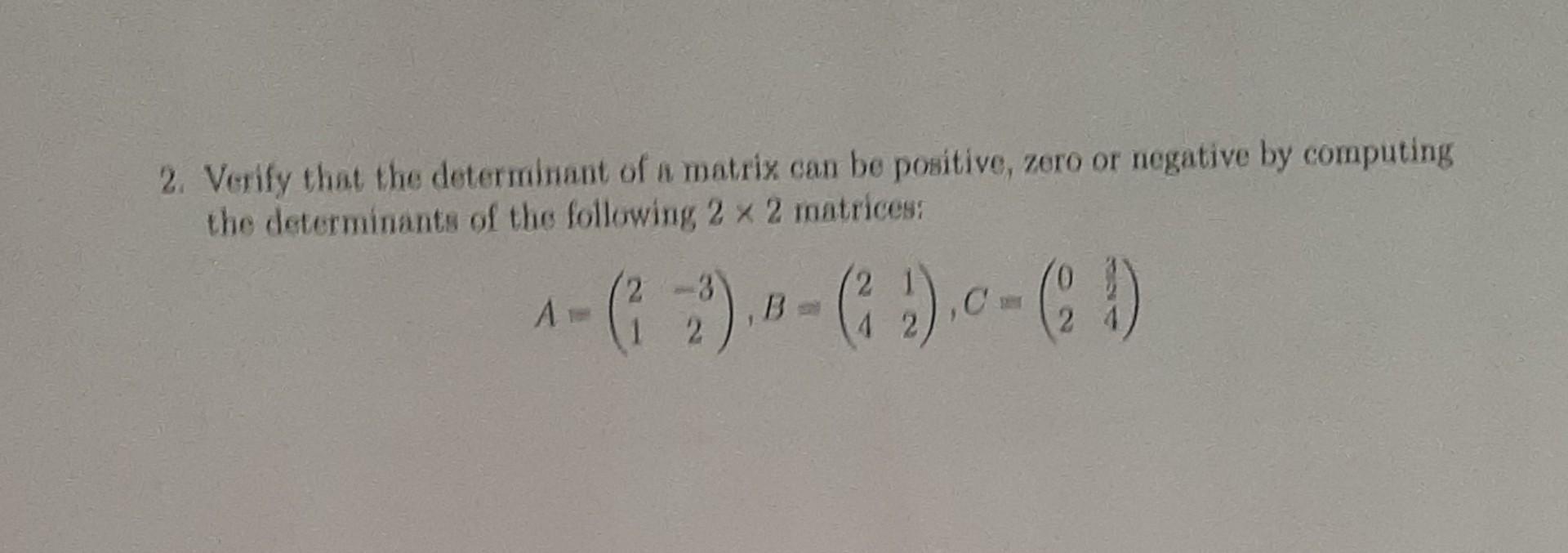 Solved 2. Verify that the determinant of a matrix can be | Chegg.com